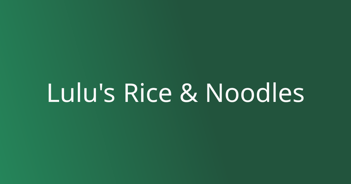 Order Authentic Chinese Online | Lulu's Rice & Noodles - Pickup or ...